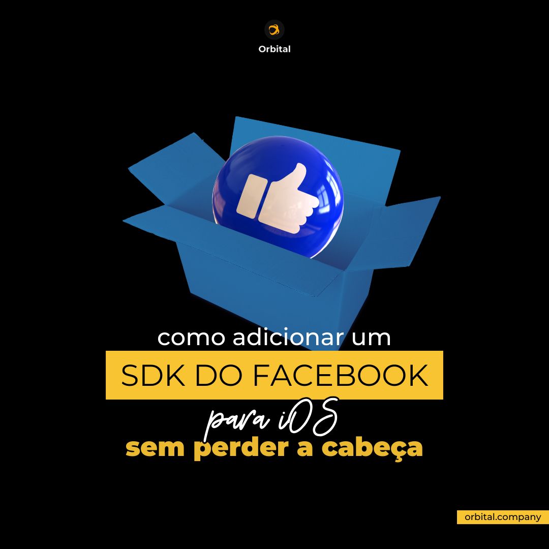 Como adicionar SDK do Facebook sem perder a cabeça • Orbital